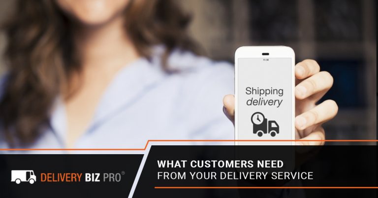 What Customers Need From Your Delivery Service - Delivery Biz Pro - The ...